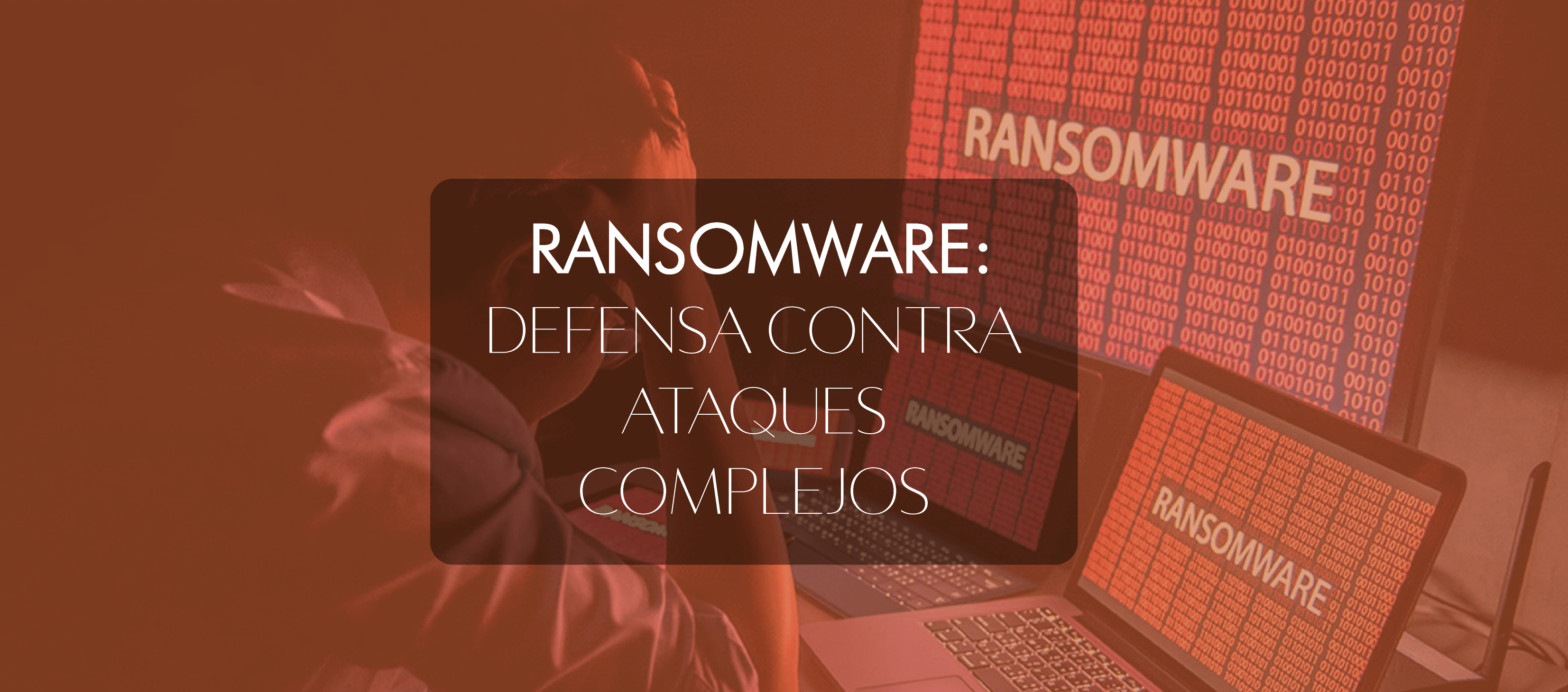 Ransomware - defensa contra ataques complejos | COINTIC
